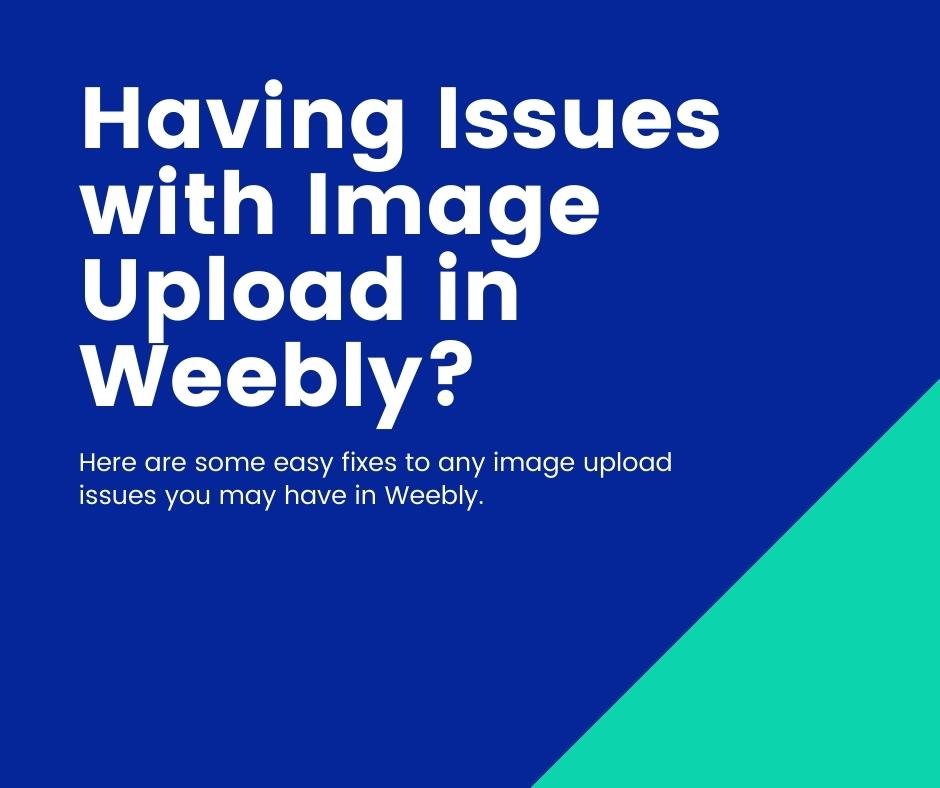 Why Can t I Upload Images In Weebly 